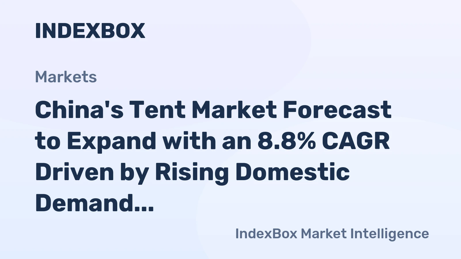 China's Tent Market Forecast to Expand with an 8.8% CAGR Driven by Rising Domestic Demand