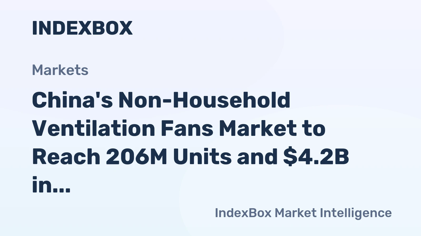 China's Non-Household Ventilation Fans Market to Reach 206M Units and $4.2B in 2035