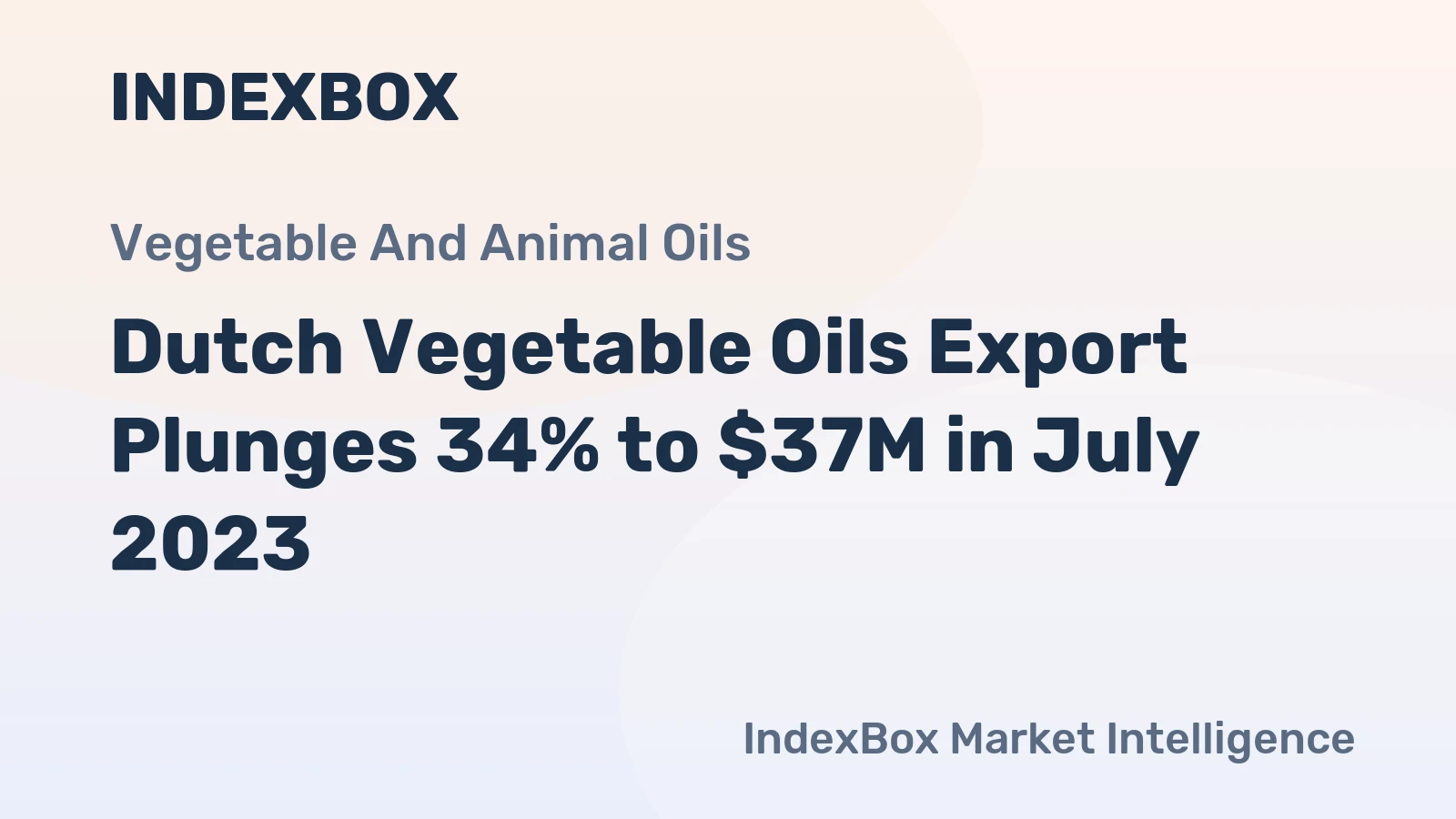 Dutch Vegetable Oils Export Plunges 34% to $37M in July 2023