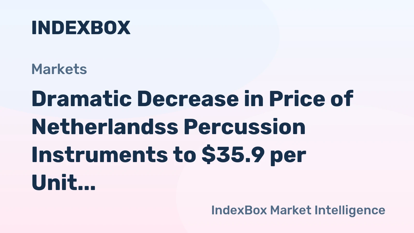 Dramatic Decrease in Price of Netherlandss Percussion Instruments to $35.9 per Unit