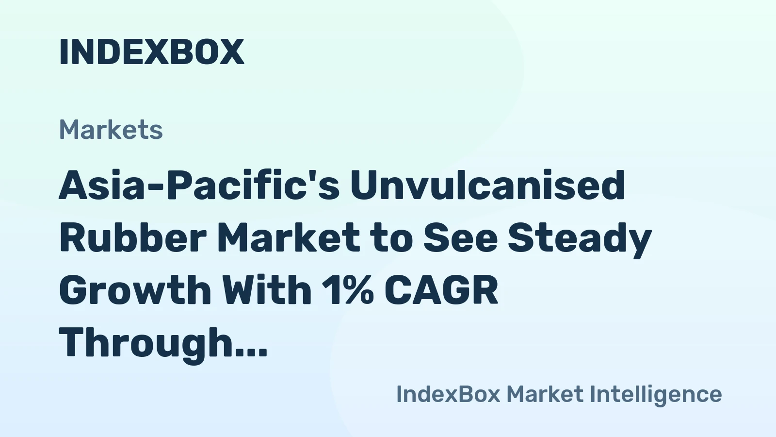 Asia-Pacific's Unvulcanised Rubber Market to See Steady Growth With 1% CAGR Through 2035