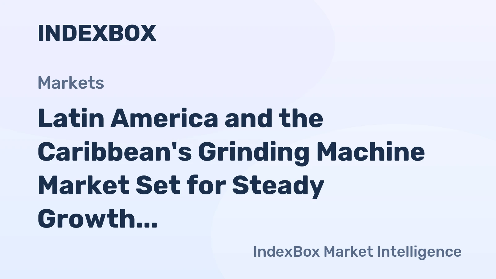 Latin America and the Caribbean's Grinding Machine Market Set for Steady Growth With 1.0% Volume CAGR Through 2035