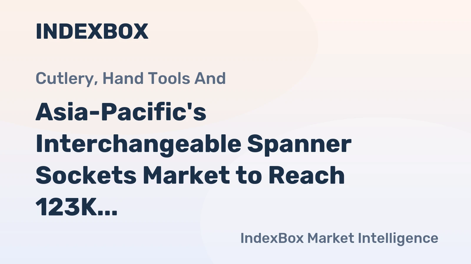 Asia-Pacific's Interchangeable Spanner Sockets Market to Reach 123K Tons and $1.2B by 2035, Driven by Increasing Demand