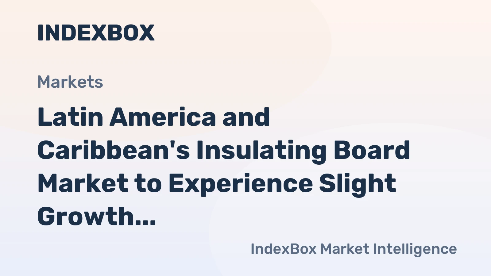 Latin America and Caribbean's Insulating Board Market to Experience Slight Growth with Anticipated CAGR of +0.2% from 2024 to 2035