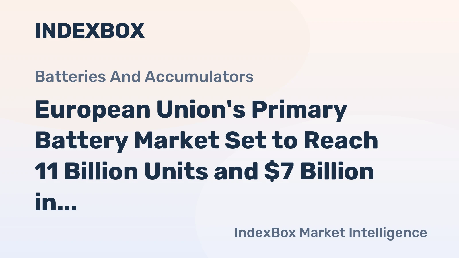 European Union's Primary Battery Market Set to Reach 11 Billion Units and $7 Billion in Value