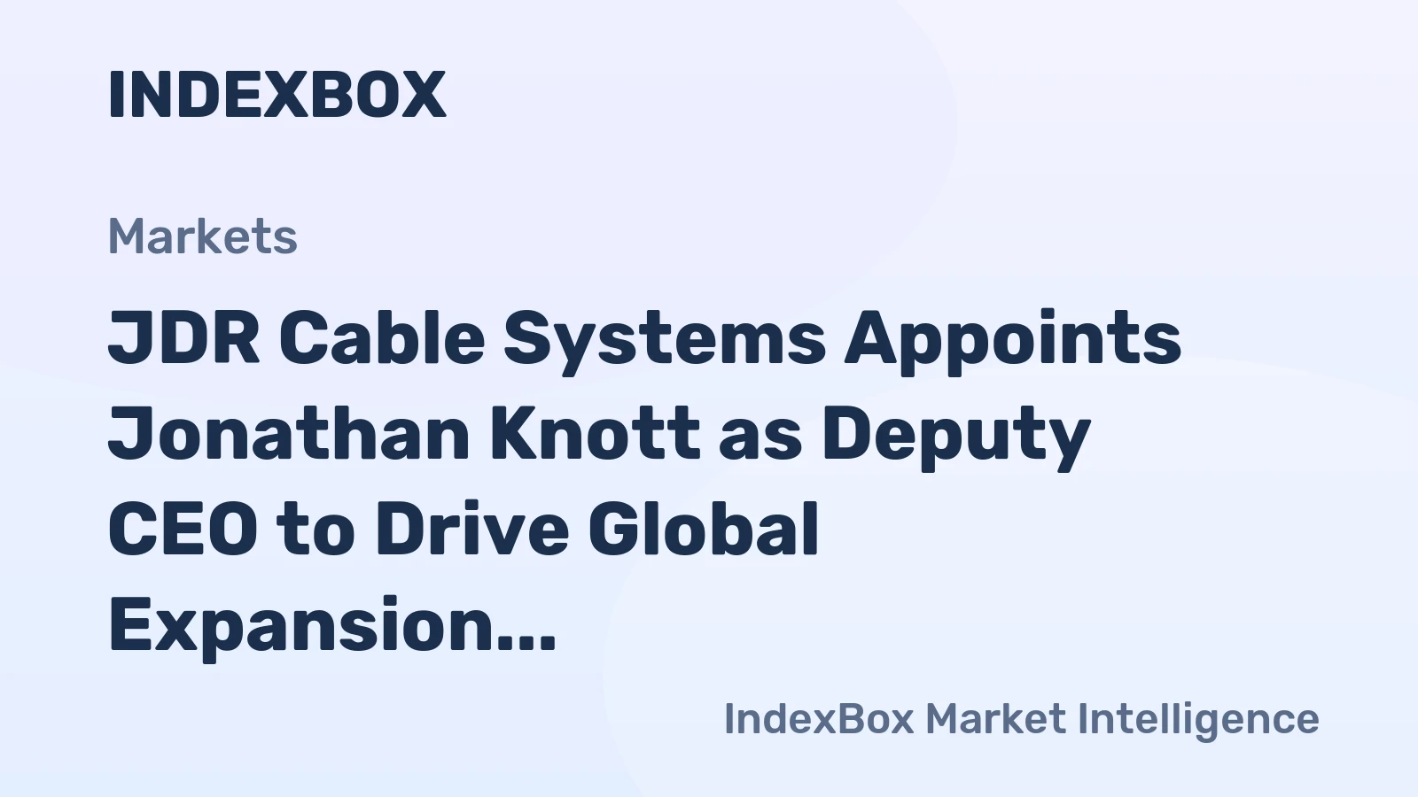 JDR Cable Systems Appoints Jonathan Knott as Deputy CEO to Drive Global Expansion