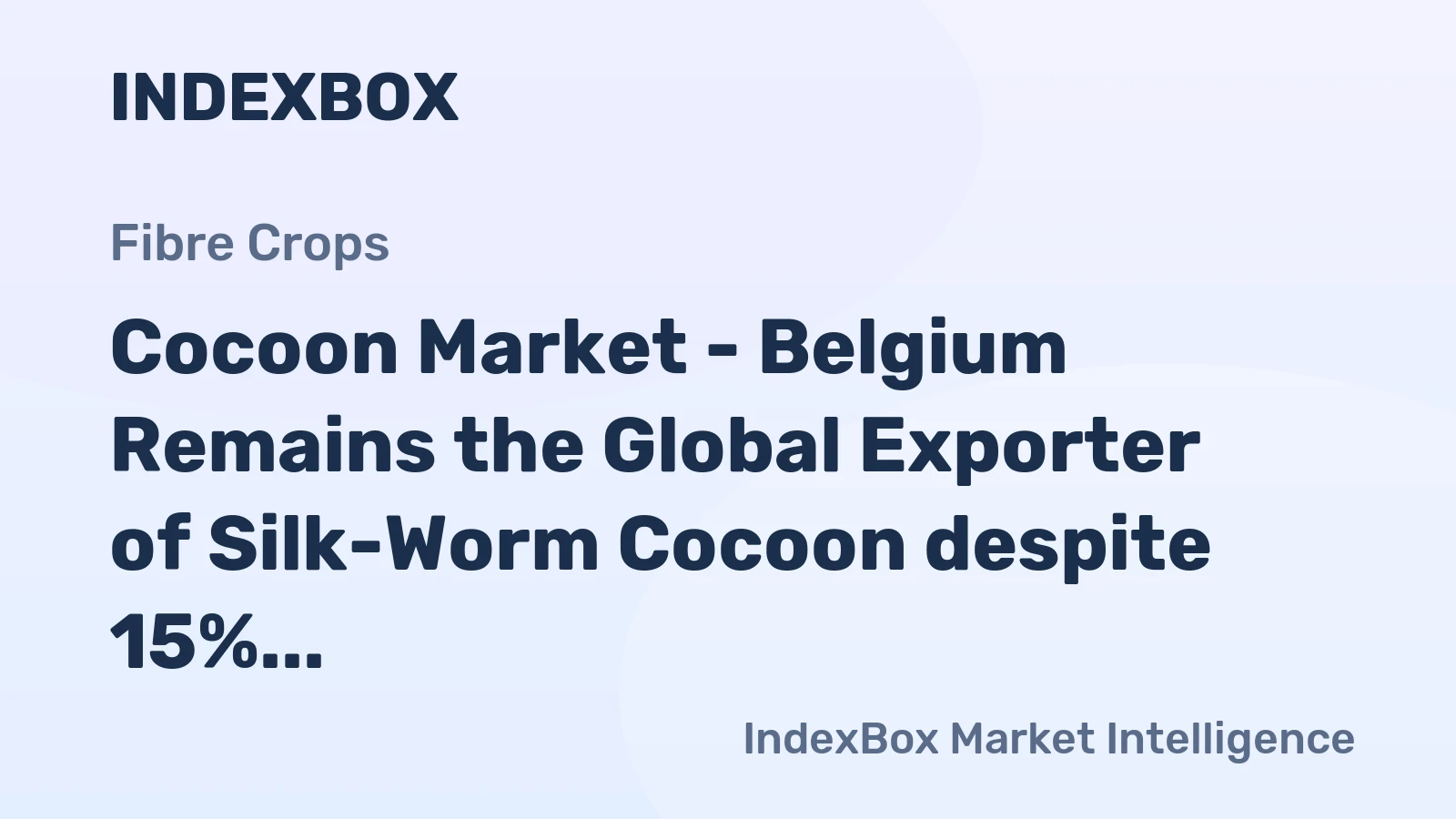 Cocoon Market - Belgium Remains the Global Exporter of Silk-Worm Cocoon despite 15% Drop in 2014