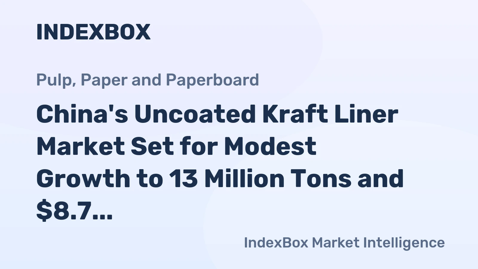 China's Uncoated Kraft Liner Market Set for Modest Growth to 13 Million Tons and $8.7 Billion by 2035