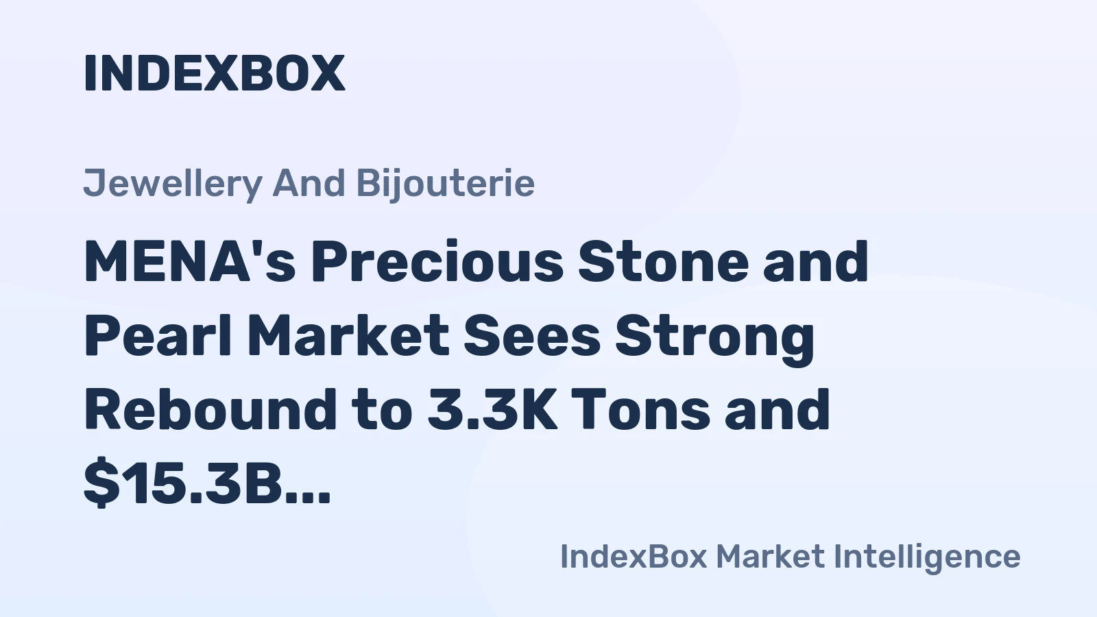 MENA's Precious Stone and Pearl Market Sees Strong Rebound to 3.3K Tons and $15.3B With Growth Forecast