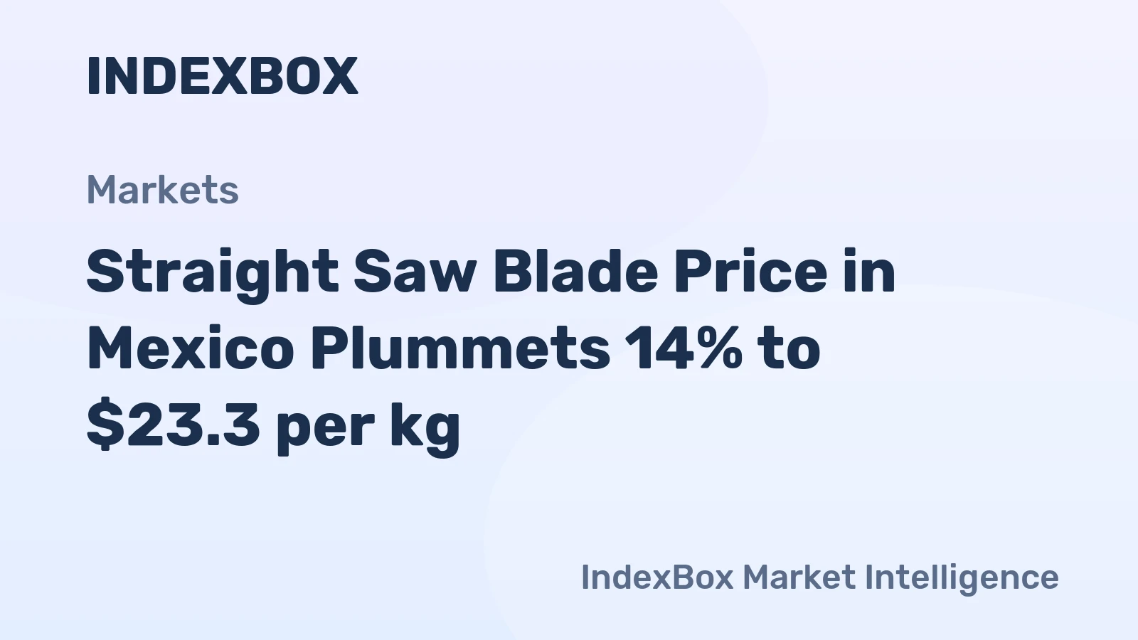 Straight Saw Blade Price in Mexico Plummets 14% to $23.3 per kg
