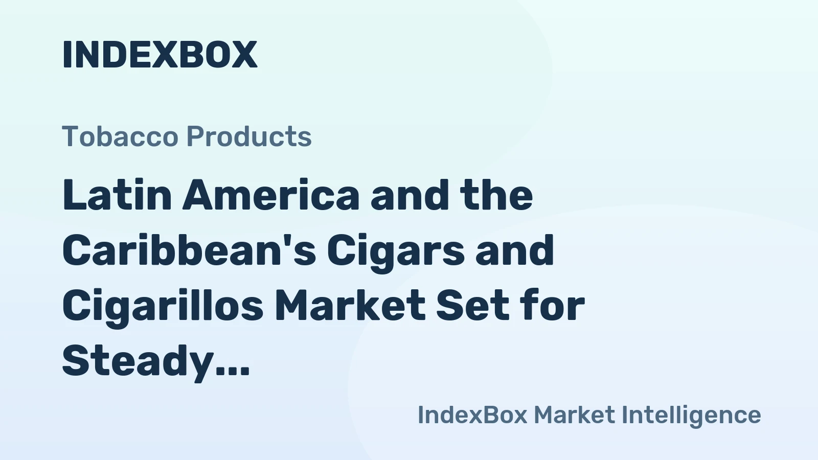 Latin America and the Caribbean's Cigars and Cigarillos Market Set for Steady Value Growth with 2.8% CAGR