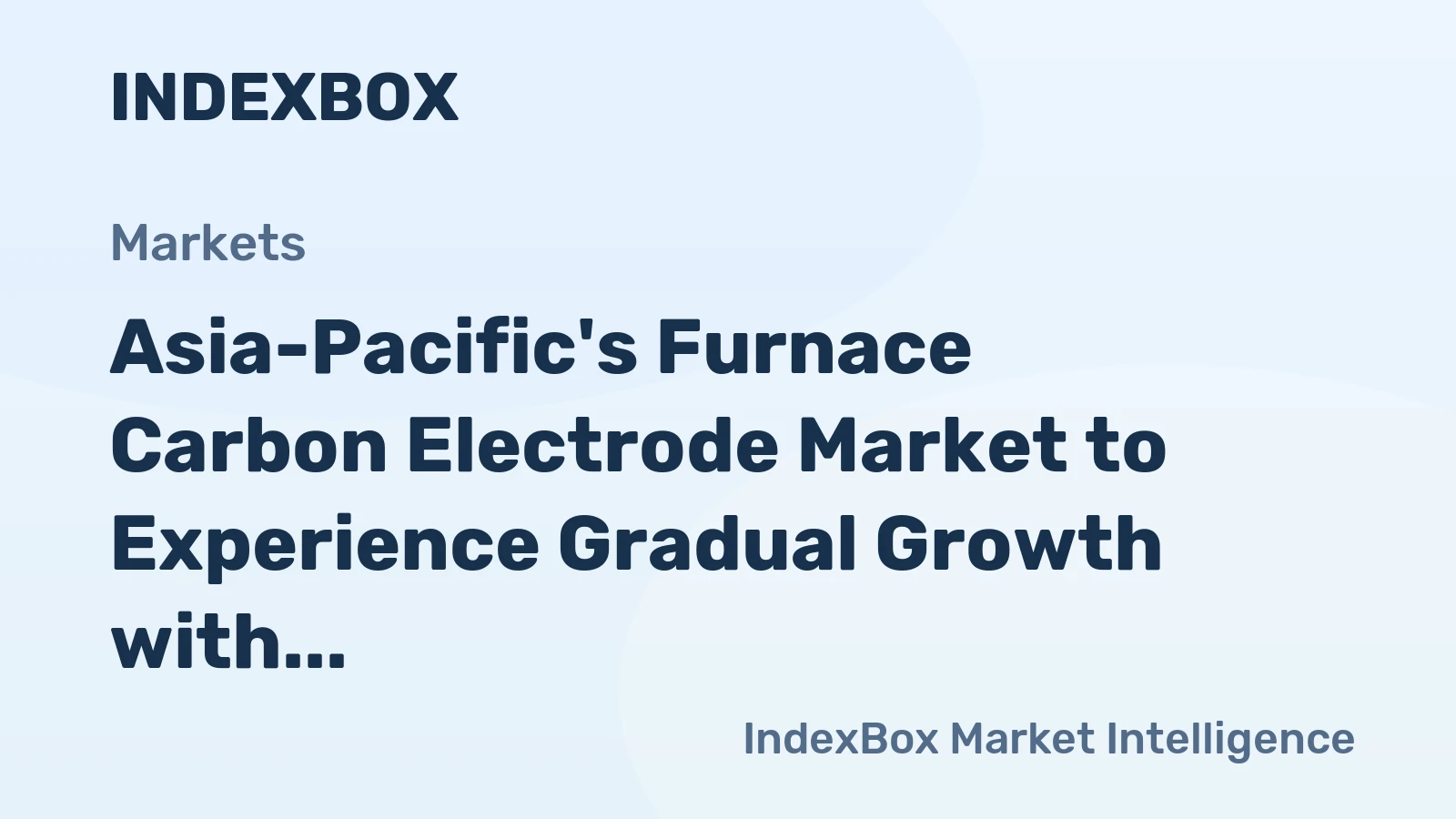 Asia-Pacific's Furnace Carbon Electrode Market to Experience Gradual Growth with CAGR of +0.2%