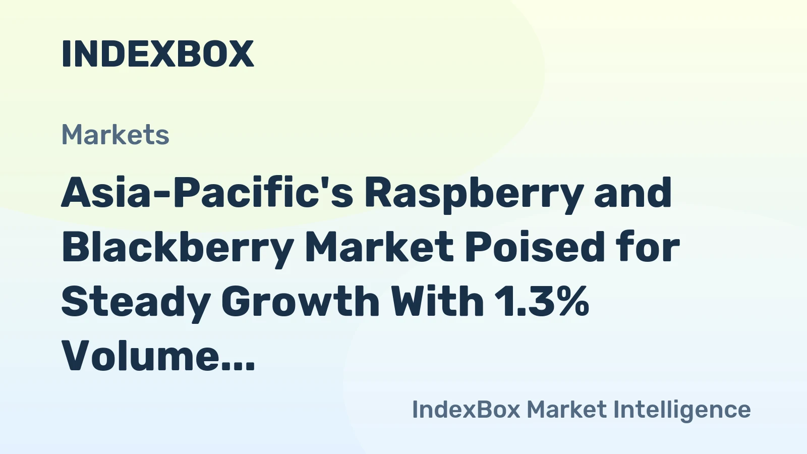Asia-Pacific's Raspberry and Blackberry Market Poised for Steady Growth With 1.3% Volume CAGR