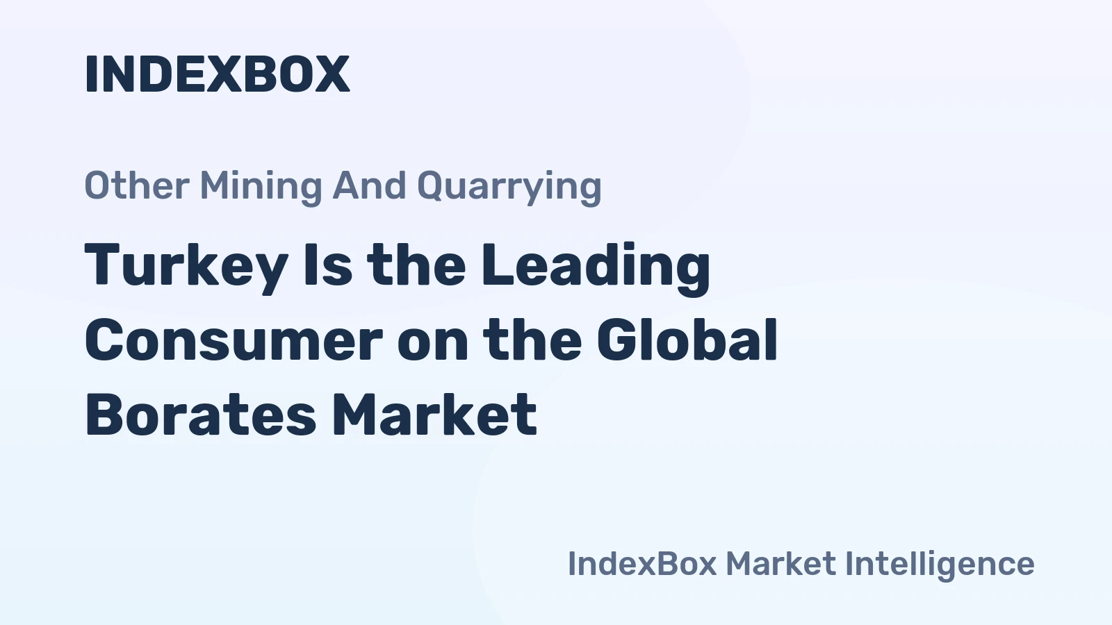 Turkey Is the Leading Consumer on the Global Borates Market