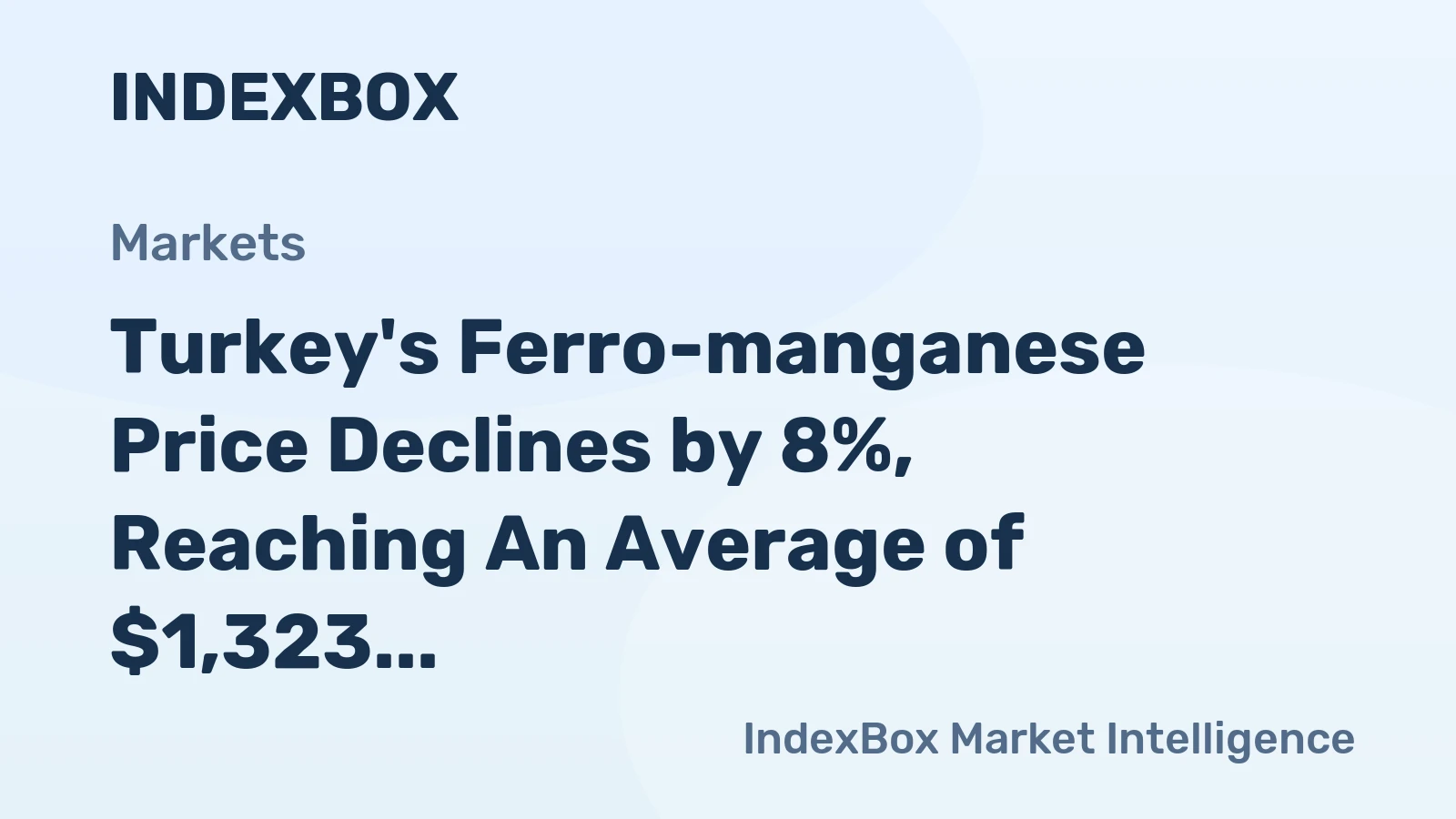 Turkey's Ferro-manganese Price Declines by 8%, Reaching An Average of $1,323 per Ton