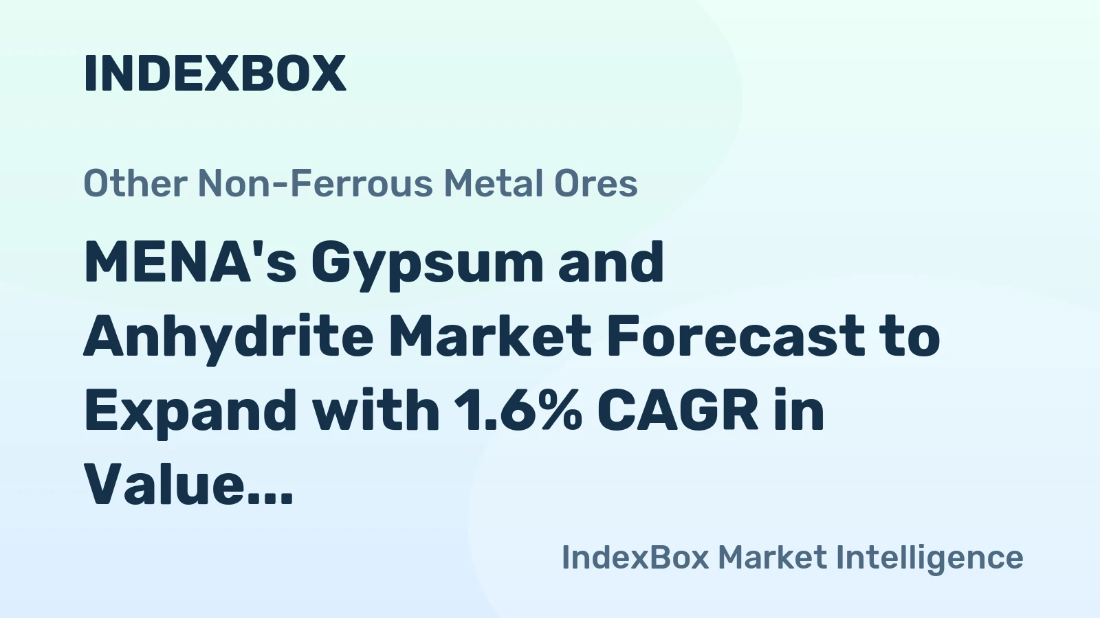 MENA's Gypsum and Anhydrite Market Forecast to Expand with 1.6% CAGR in Value Terms