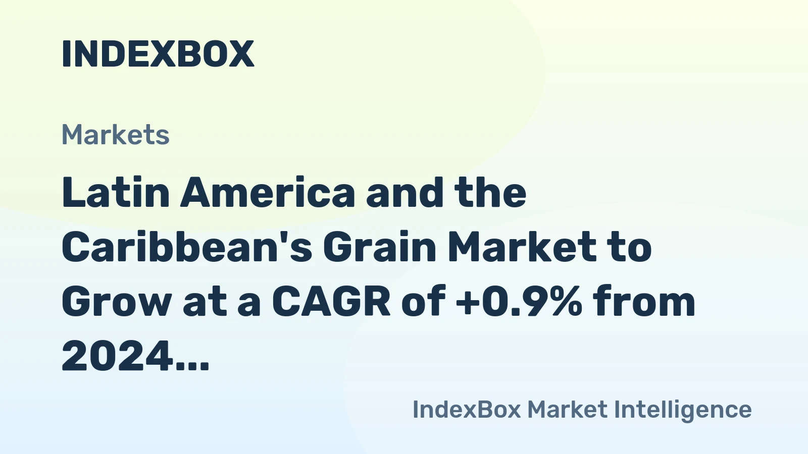 Latin America and the Caribbean's Grain Market to Grow at a CAGR of +0.9% from 2024 to 2035