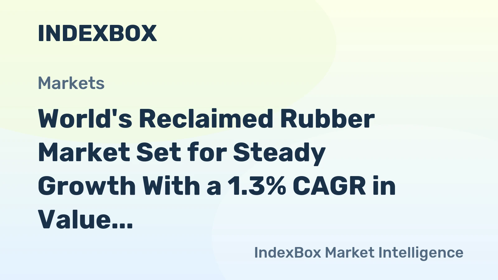 World's Reclaimed Rubber Market Set for Steady Growth With a 1.3% CAGR in Value