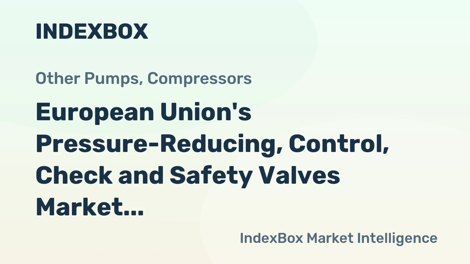 European Union's Pressure-Reducing, Control, Check and Safety Valves Market to Grow at CAGR of +1.4% from 2024 to 2035, Reaching $3.8B