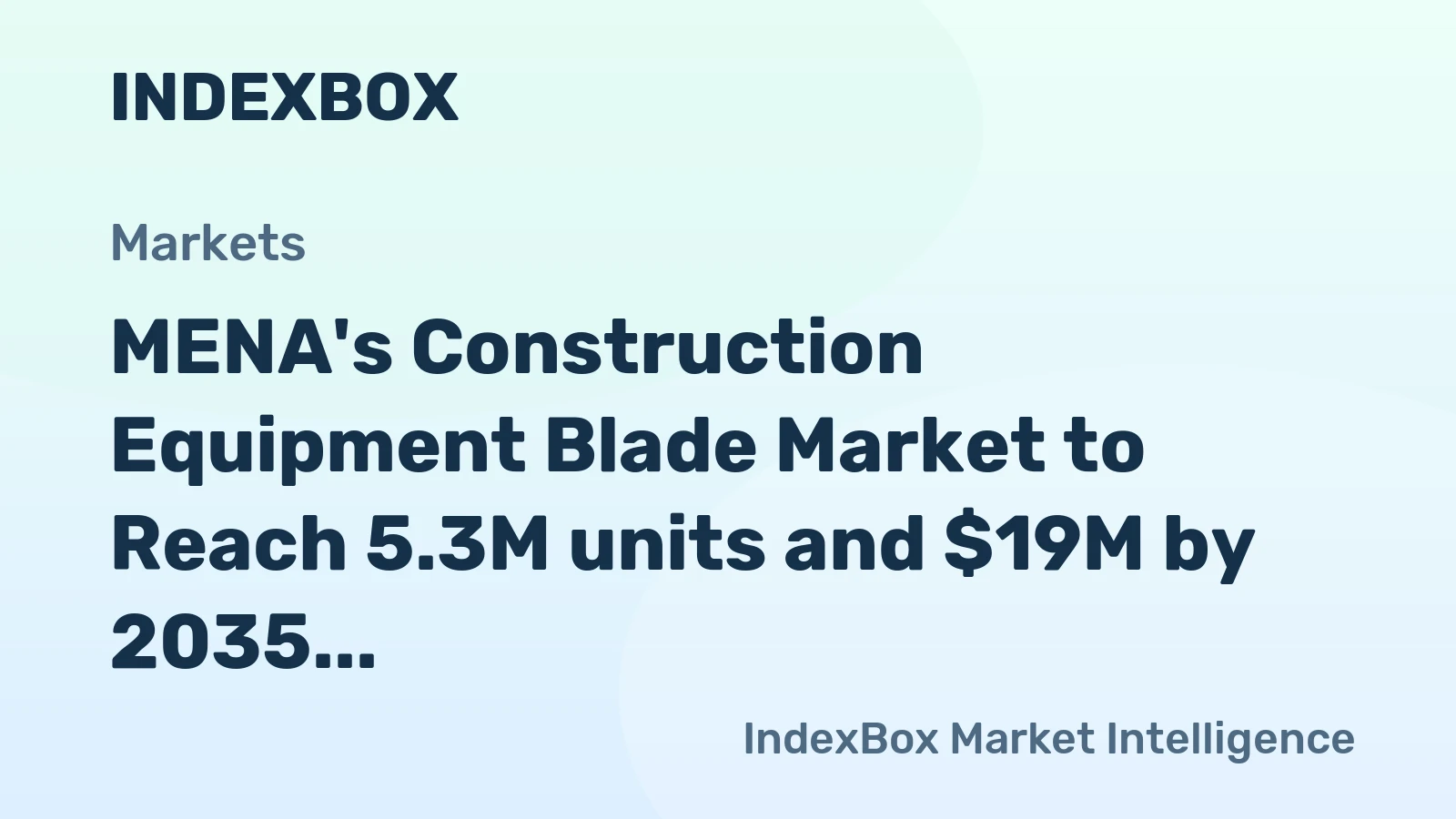 MENA's Construction Equipment Blade Market to Reach 5.3M units and $19M by 2035