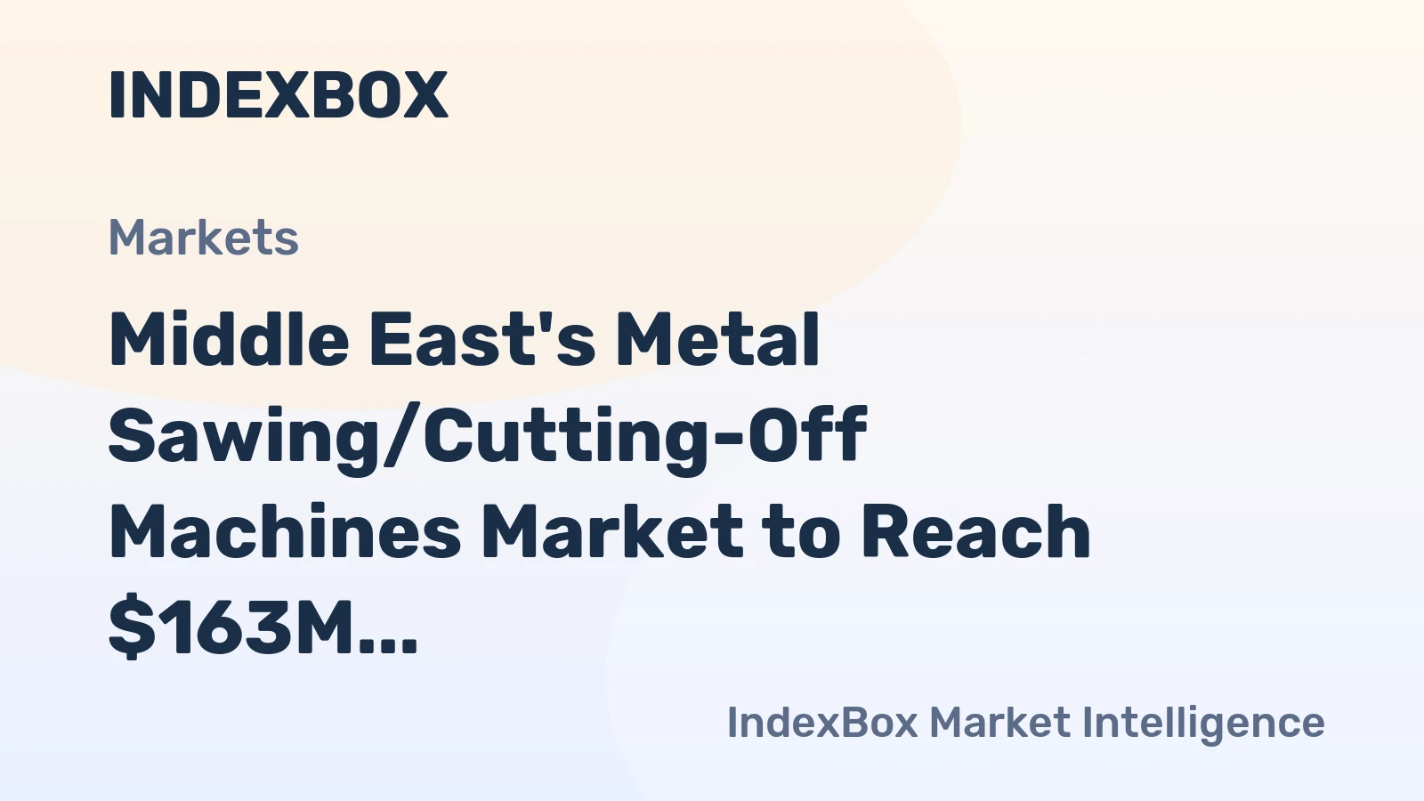 Middle East's Metal Sawing/Cutting-Off Machines Market to Reach $163M by 2035, with Projected CAGR of +4.6% in Value Terms