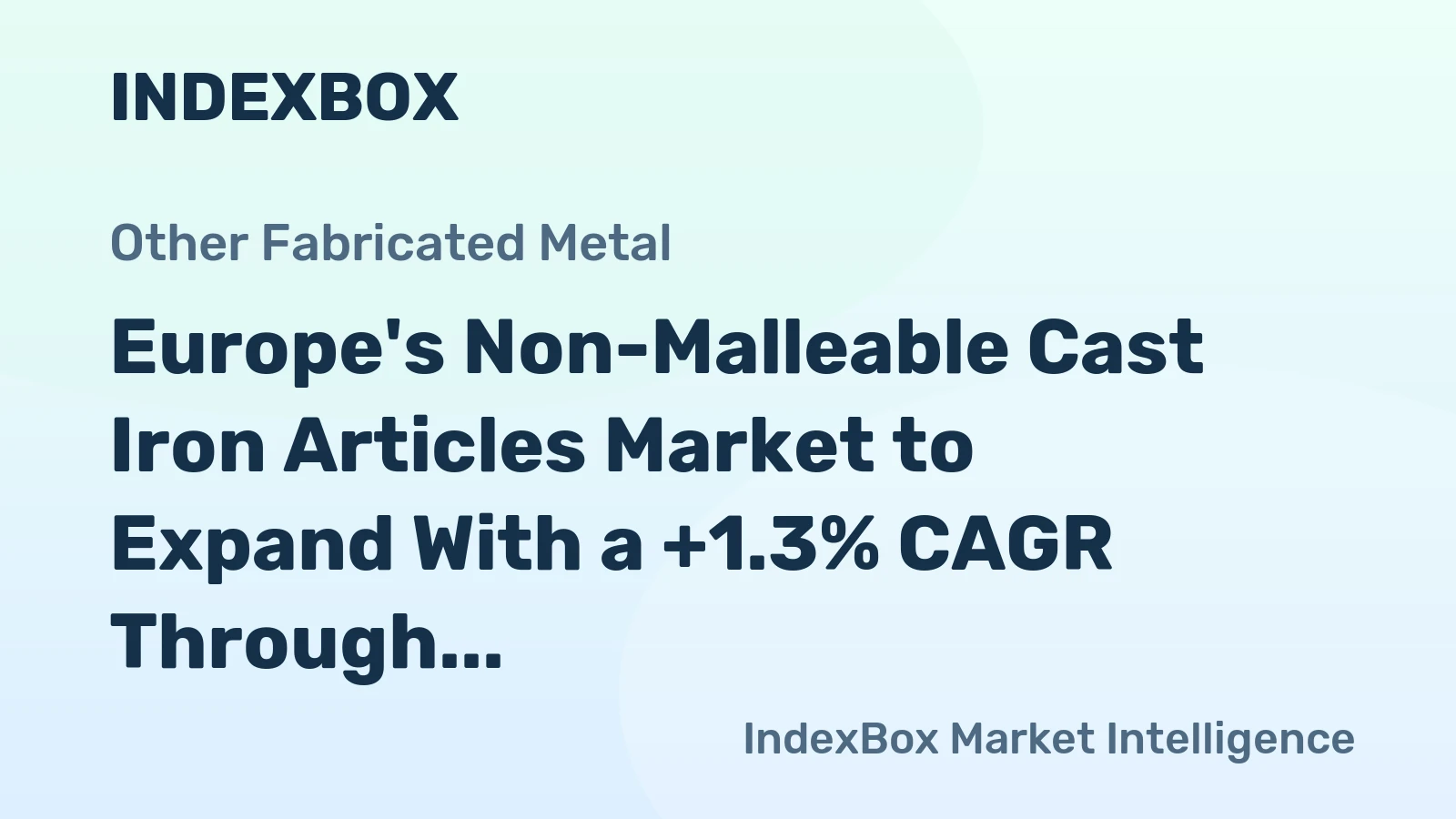 Europe's Non-Malleable Cast Iron Articles Market to Expand With a +1.3% CAGR Through 2035