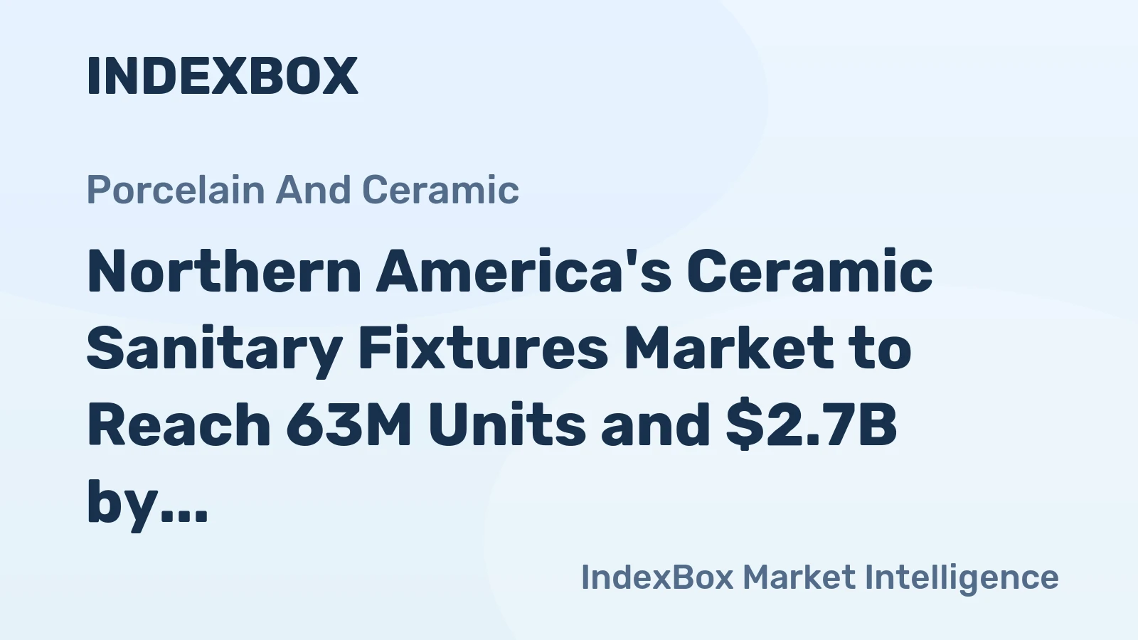 Northern America's Ceramic Sanitary Fixtures Market to Reach 63M Units and $2.7B by 2035
