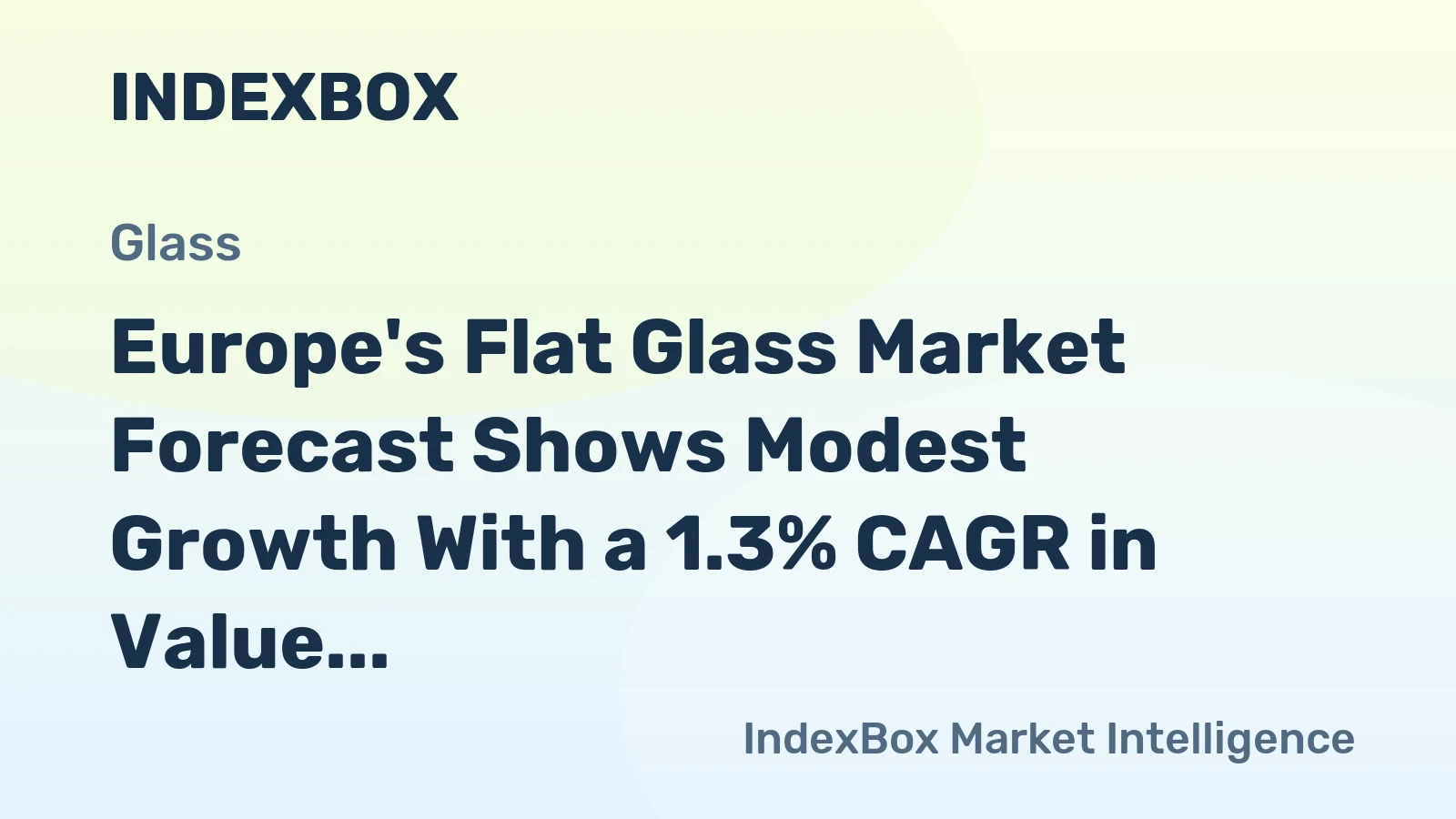 Europe's Flat Glass Market Forecast Shows Modest Growth With a 1.3% CAGR in Value Through 2035