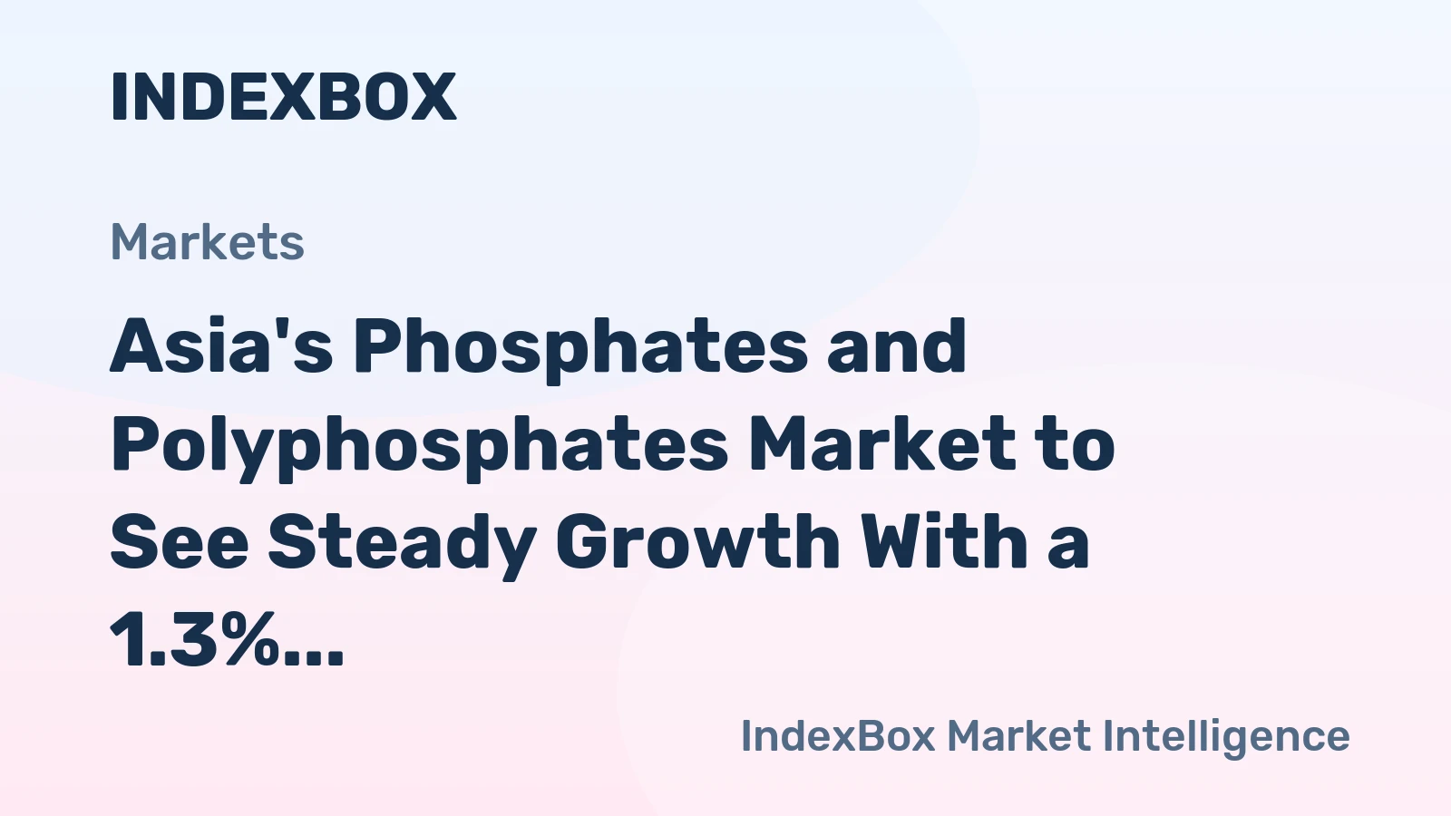 Asia's Phosphates and Polyphosphates Market to See Steady Growth With a 1.3% CAGR