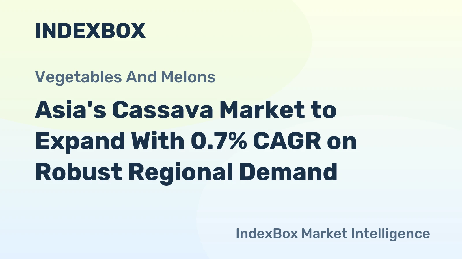 Asia's Cassava Market to Expand With 0.7% CAGR on Robust Regional Demand