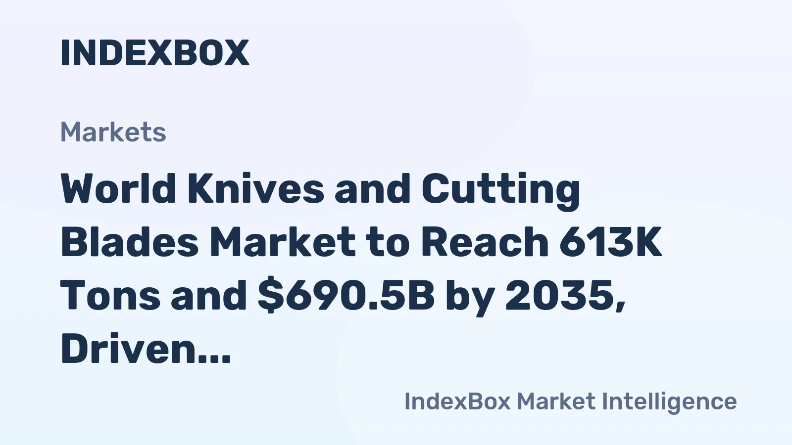 World Knives and Cutting Blades Market to Reach 613K Tons and $690.5B by 2035, Driven by Global Demand