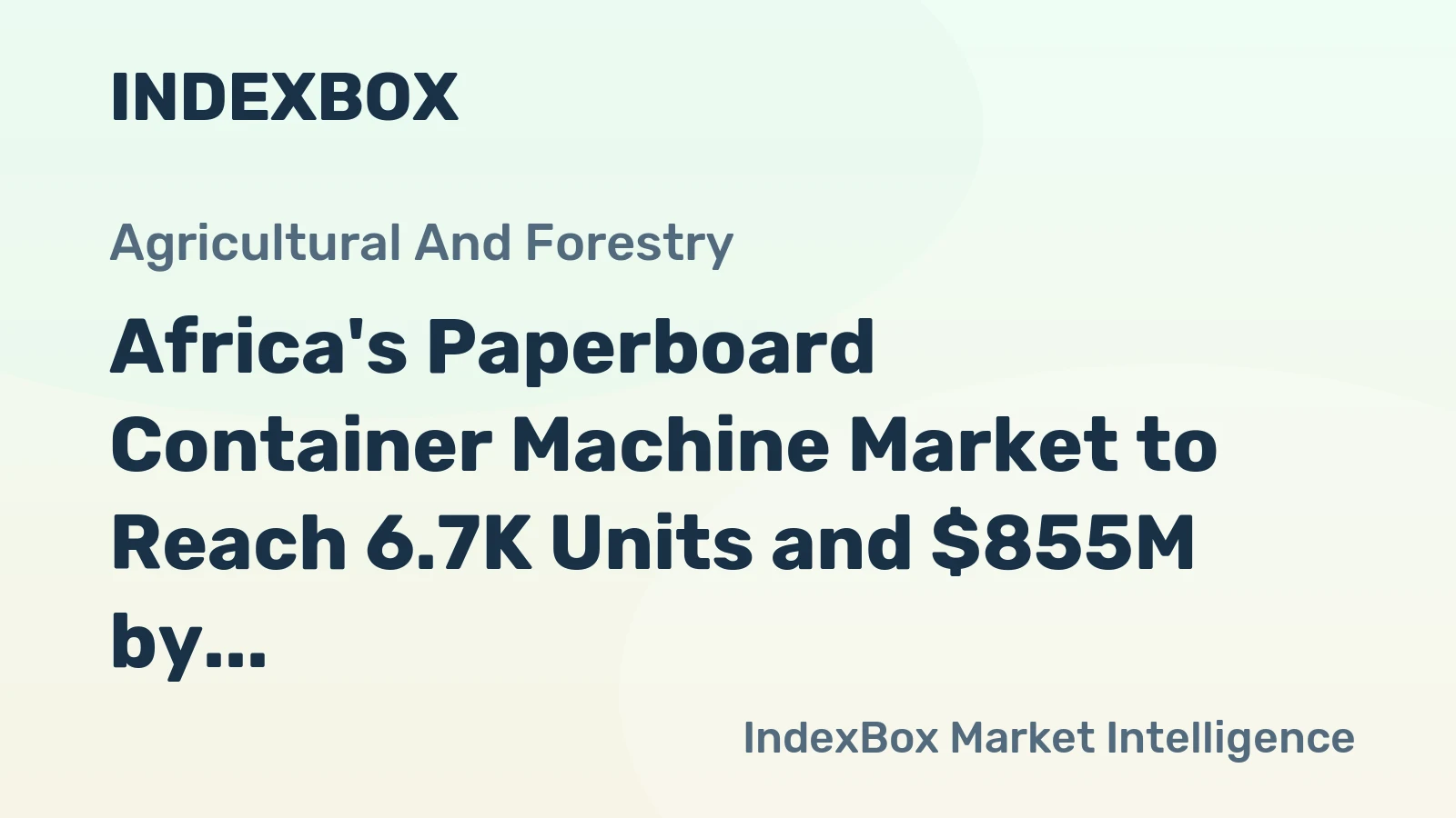 Africa's Paperboard Container Machine Market to Reach 6.7K Units and $855M by 2035