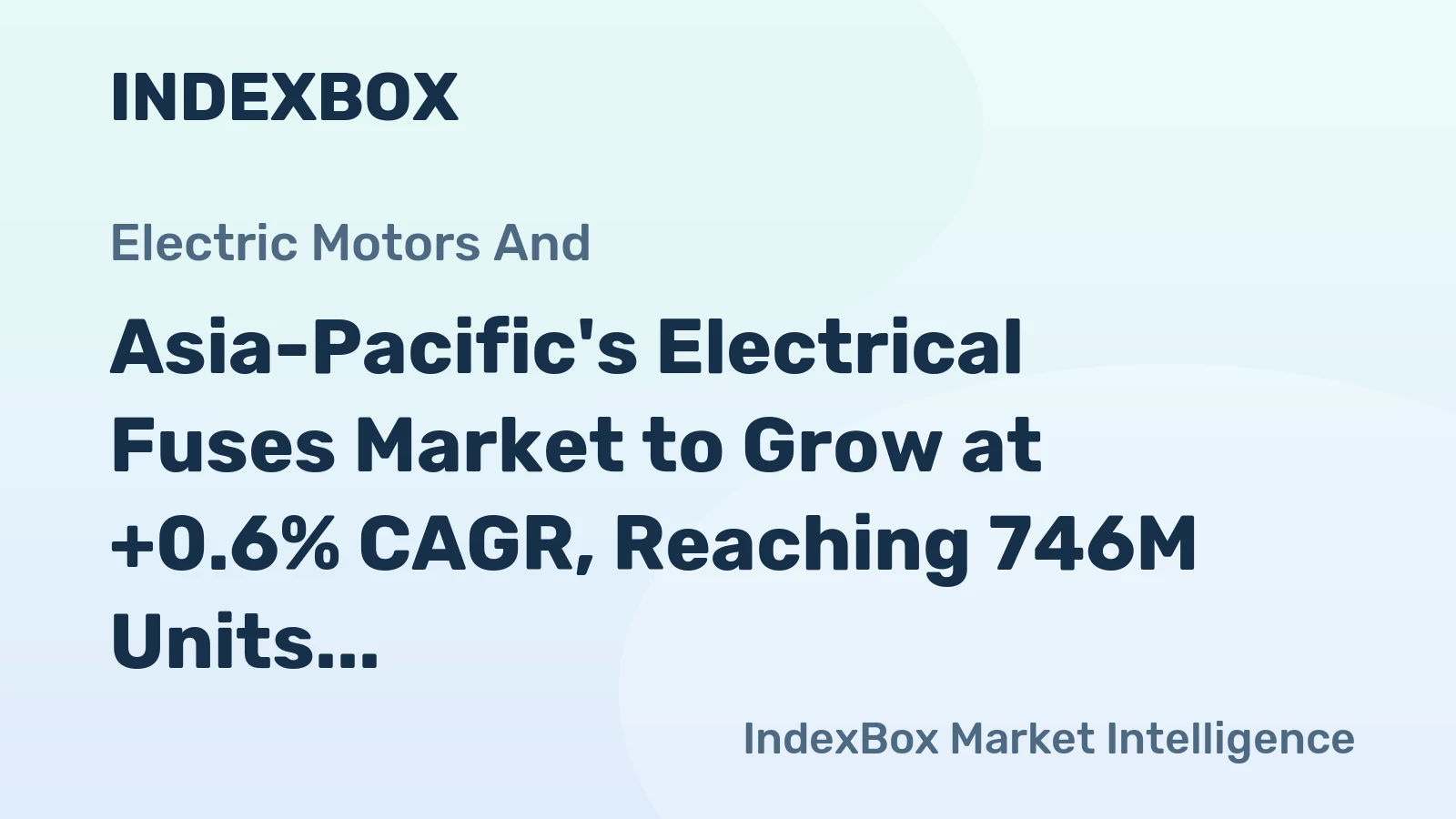 Asia-Pacific's Electrical Fuses Market to Grow at +0.6% CAGR, Reaching 746M Units by 2035