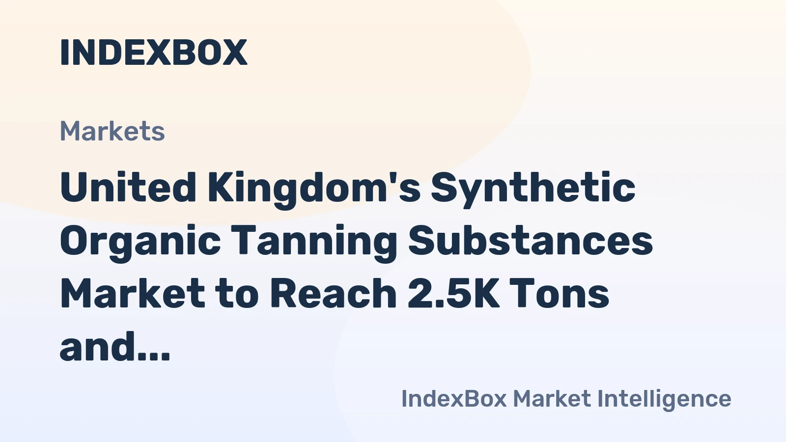 United Kingdom's Synthetic Organic Tanning Substances Market to Reach 2.5K Tons and $4.6M in Value