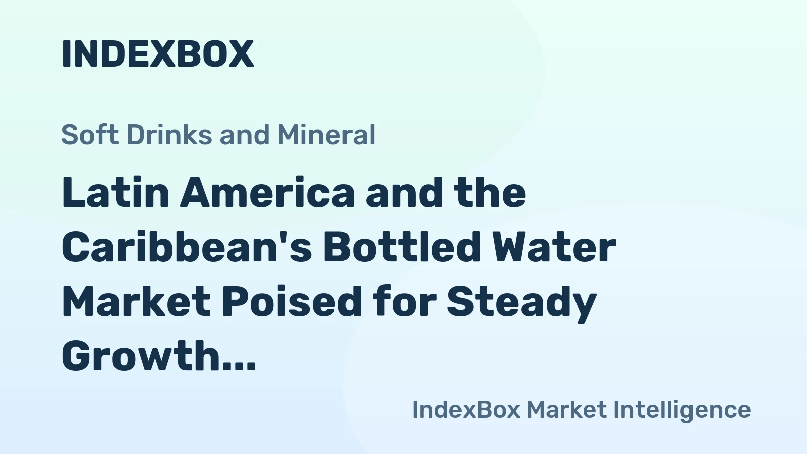 Latin America and the Caribbean's Bottled Water Market Poised for Steady Growth With 1.8% Value CAGR