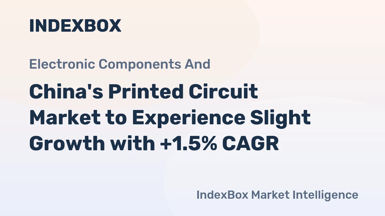 China's Printed Circuit Market to Experience Slight Growth with +1.5% CAGR
