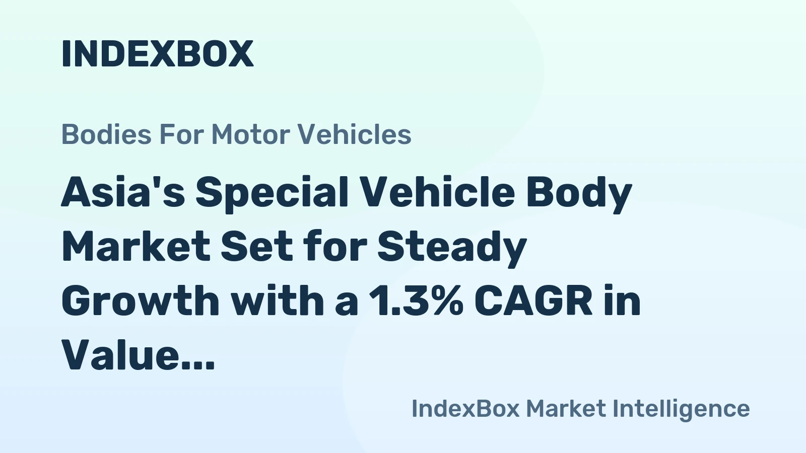 Asia's Special Vehicle Body Market Set for Steady Growth with a 1.3% CAGR in Value