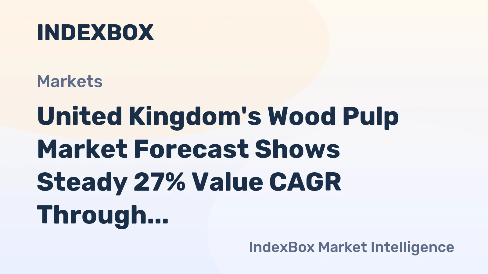 United Kingdom's Wood Pulp Market Forecast Shows Steady 27% Value CAGR Through 2035