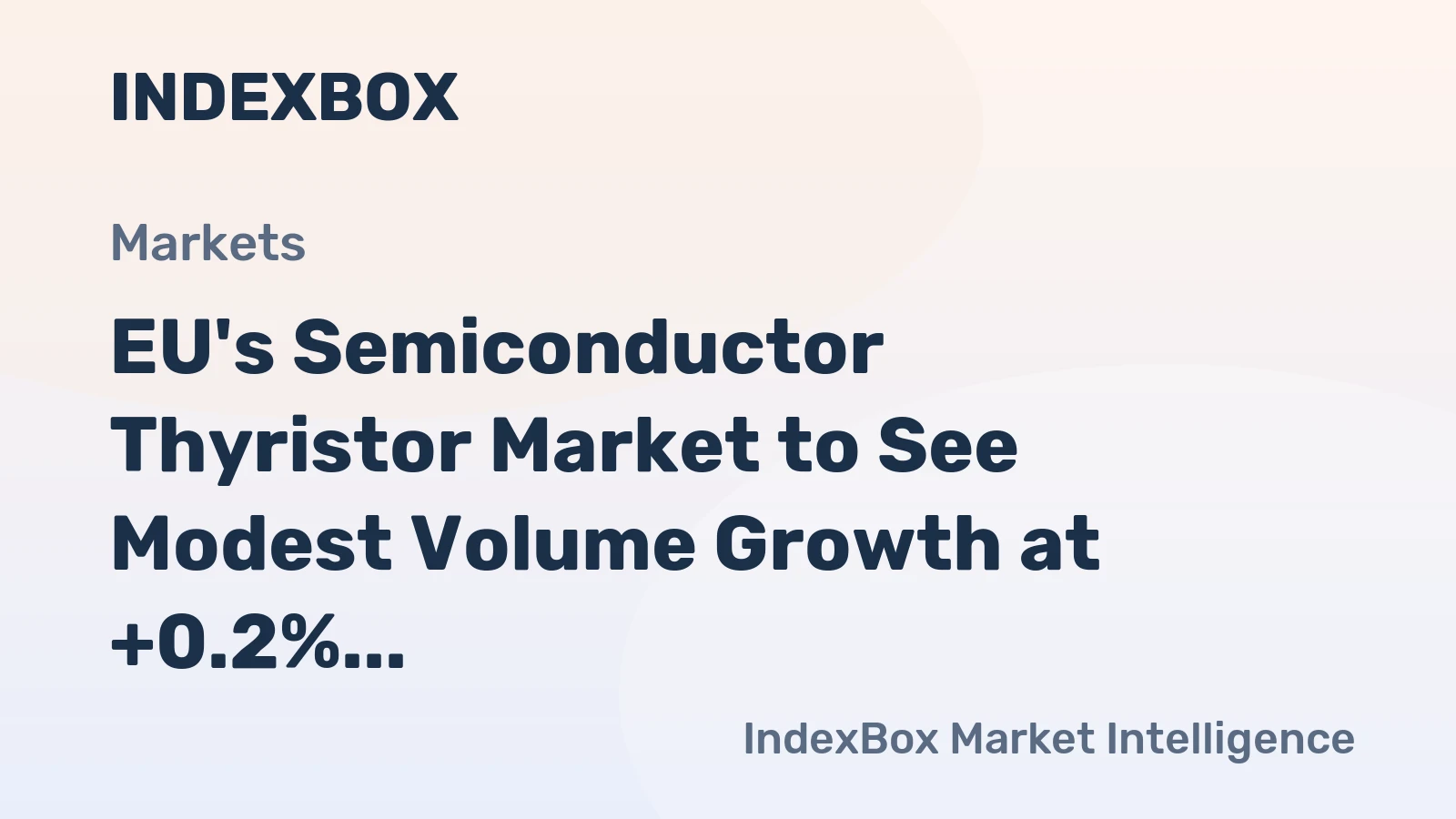EU's Semiconductor Thyristor Market to See Modest Volume Growth at +0.2% CAGR Amidst Soaring Trade and Value