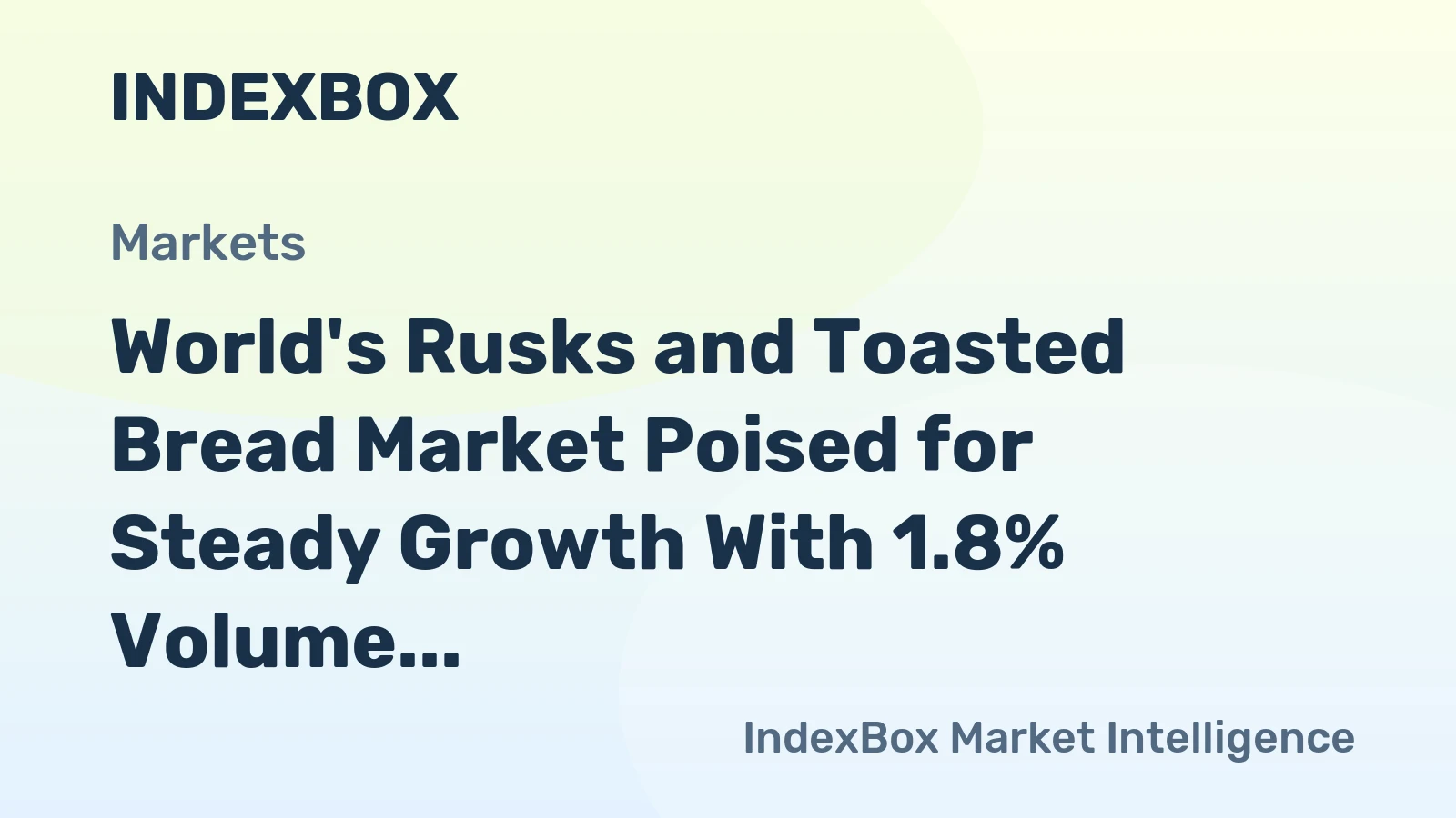 World's Rusks and Toasted Bread Market Poised for Steady Growth With 1.8% Volume CAGR Through 2035