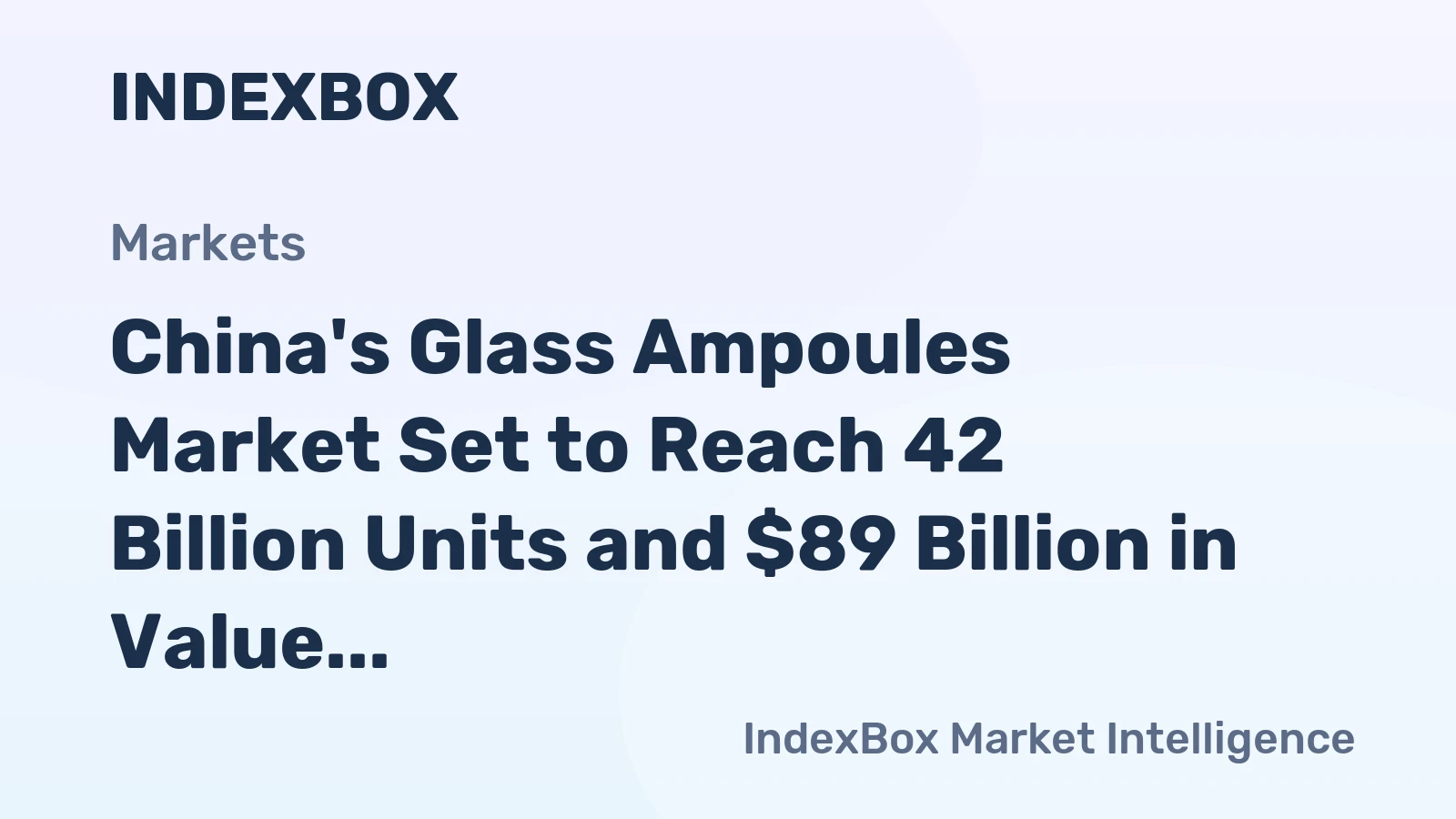 China's Glass Ampoules Market Set to Reach 42 Billion Units and $89 Billion in Value by 2035