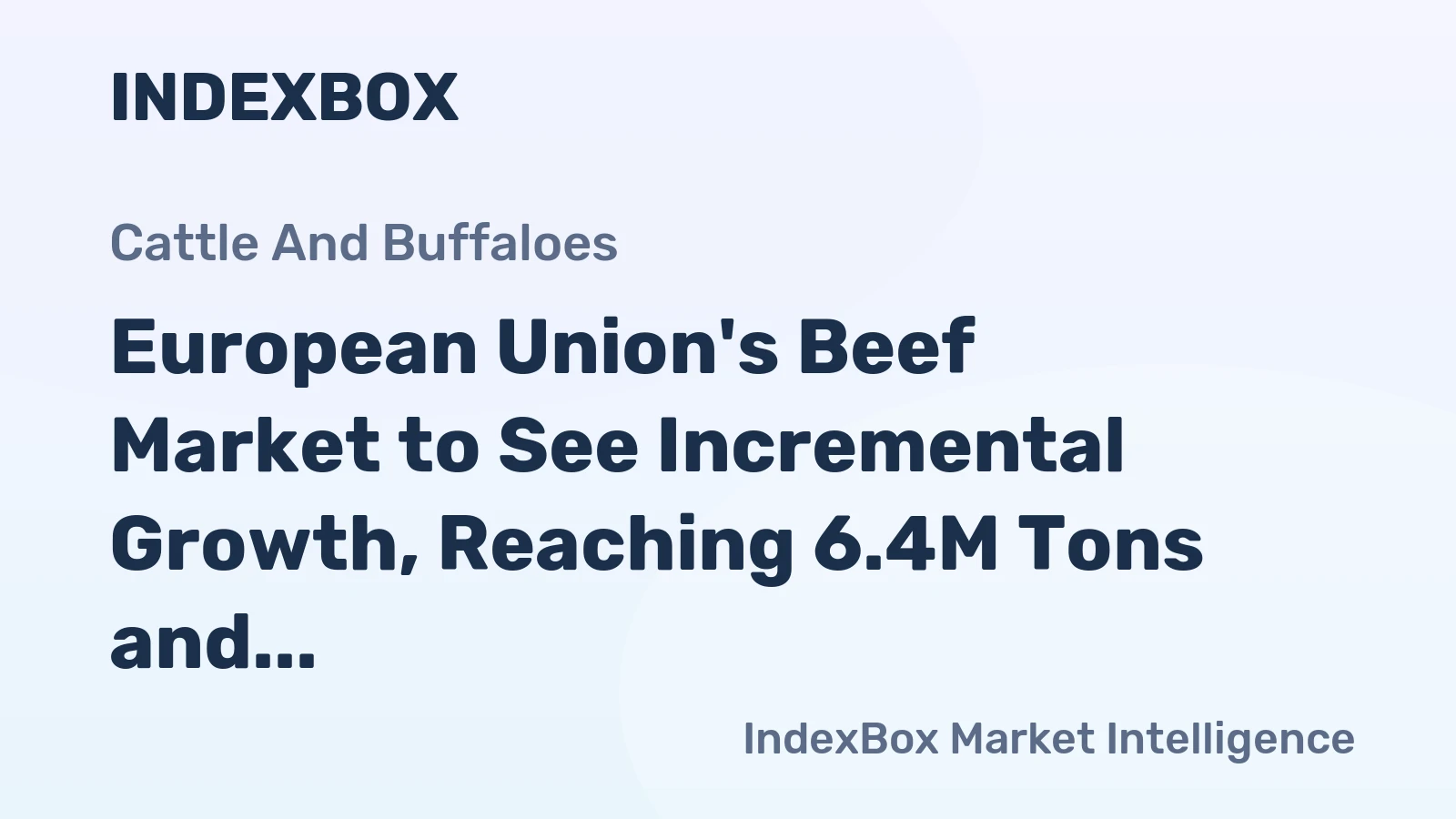 European Union's Beef Market to See Incremental Growth, Reaching 6.4M Tons and $49B by 2035