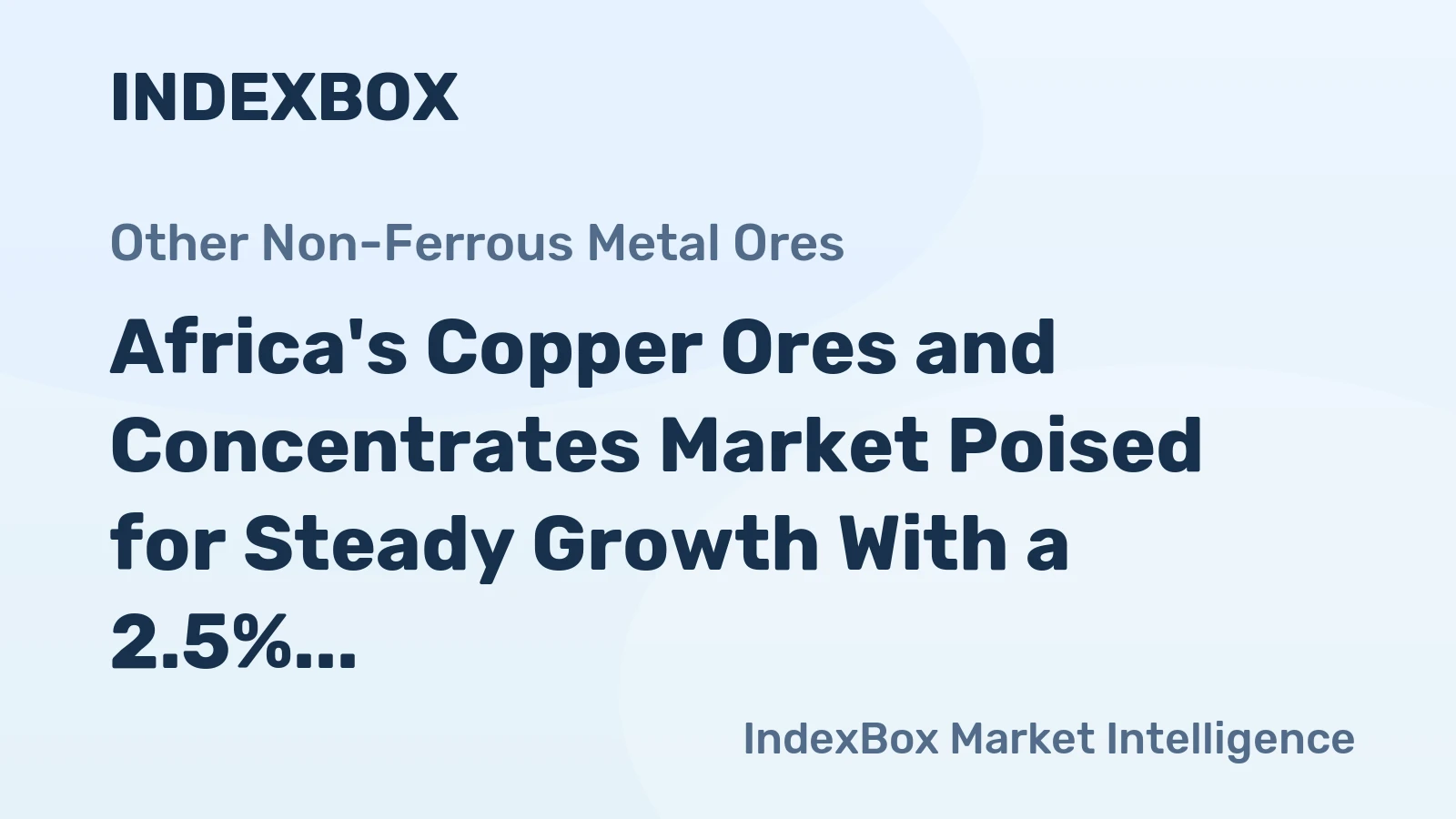 Africa's Copper Ores and Concentrates Market Poised for Steady Growth With a 2.5% CAGR in Value Through 2035