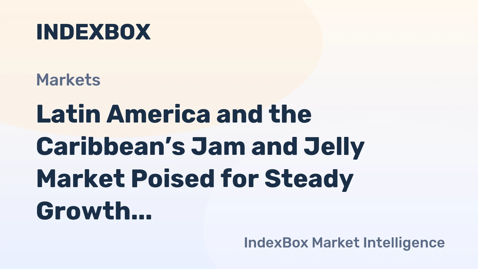 Latin America and the Caribbean’s Jam and Jelly Market Poised for Steady Growth with 3.4% CAGR in Value