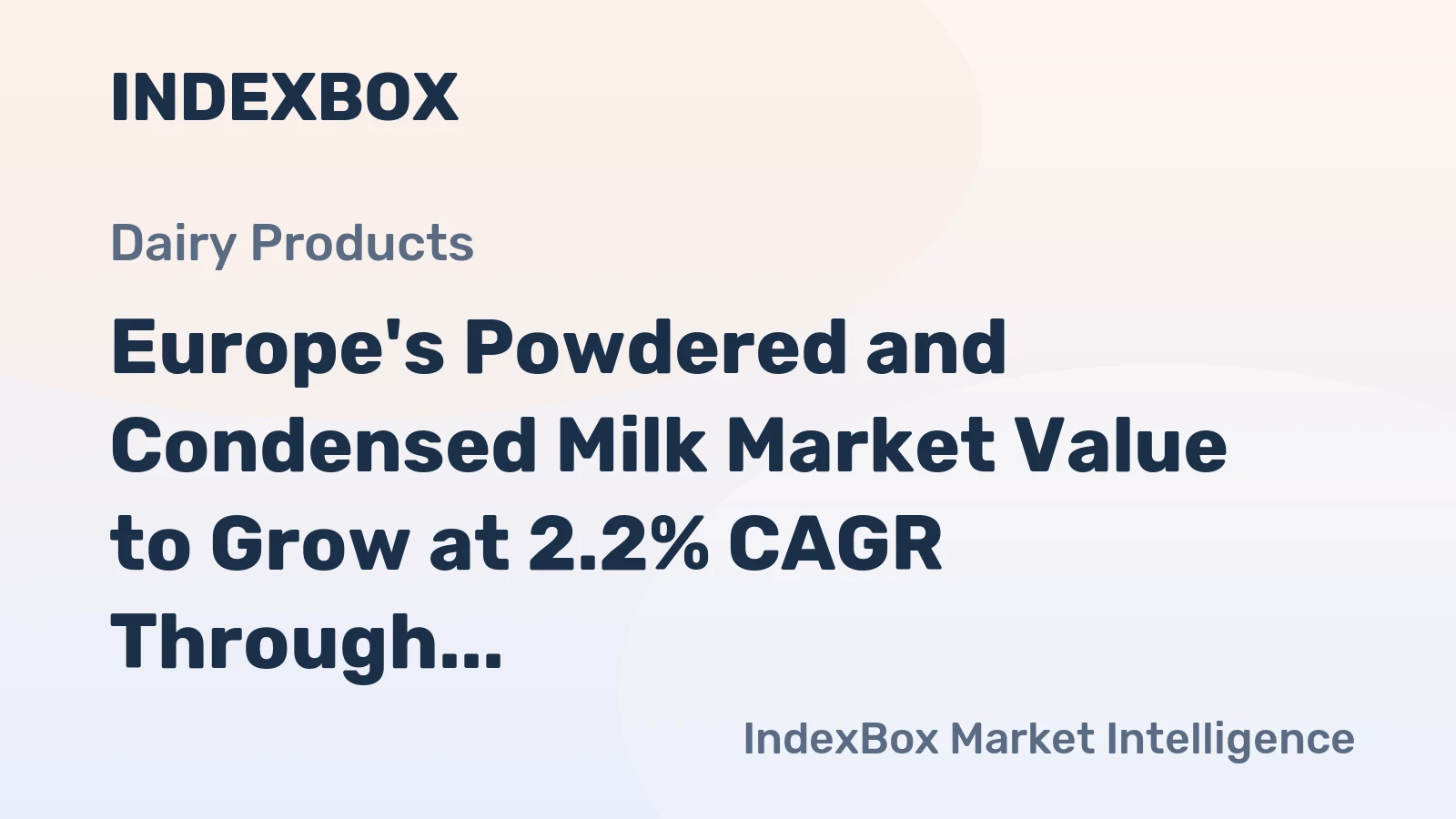 Europe's Powdered and Condensed Milk Market Value to Grow at 2.2% CAGR Through 2035