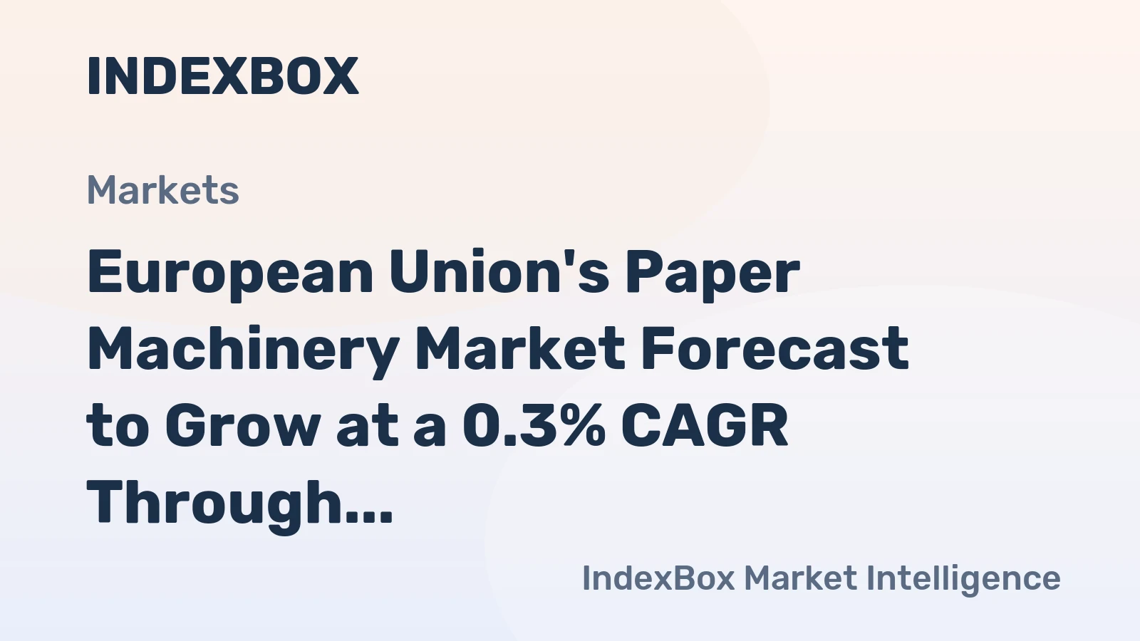European Union's Paper Machinery Market Forecast to Grow at a 0.3% CAGR Through 2035