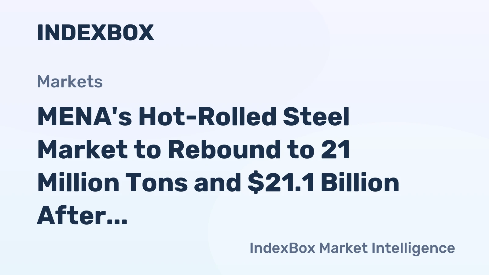 MENA's Hot-Rolled Steel Market to Rebound to 21 Million Tons and $21.1 Billion After 2024 Slump