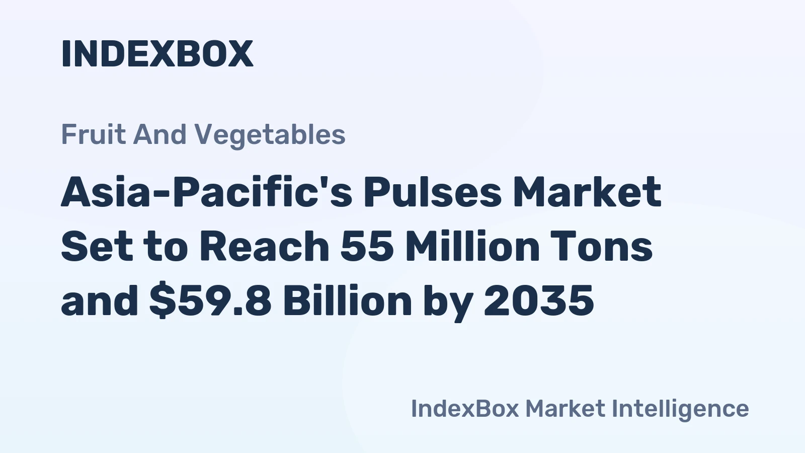 Asia-Pacific's Pulses Market Set to Reach 55 Million Tons and $59.8 Billion by 2035