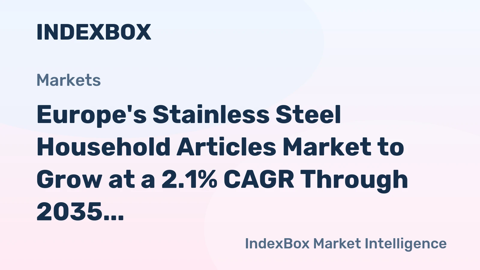 Europe's Stainless Steel Household Articles Market to Grow at a 2.1% CAGR Through 2035