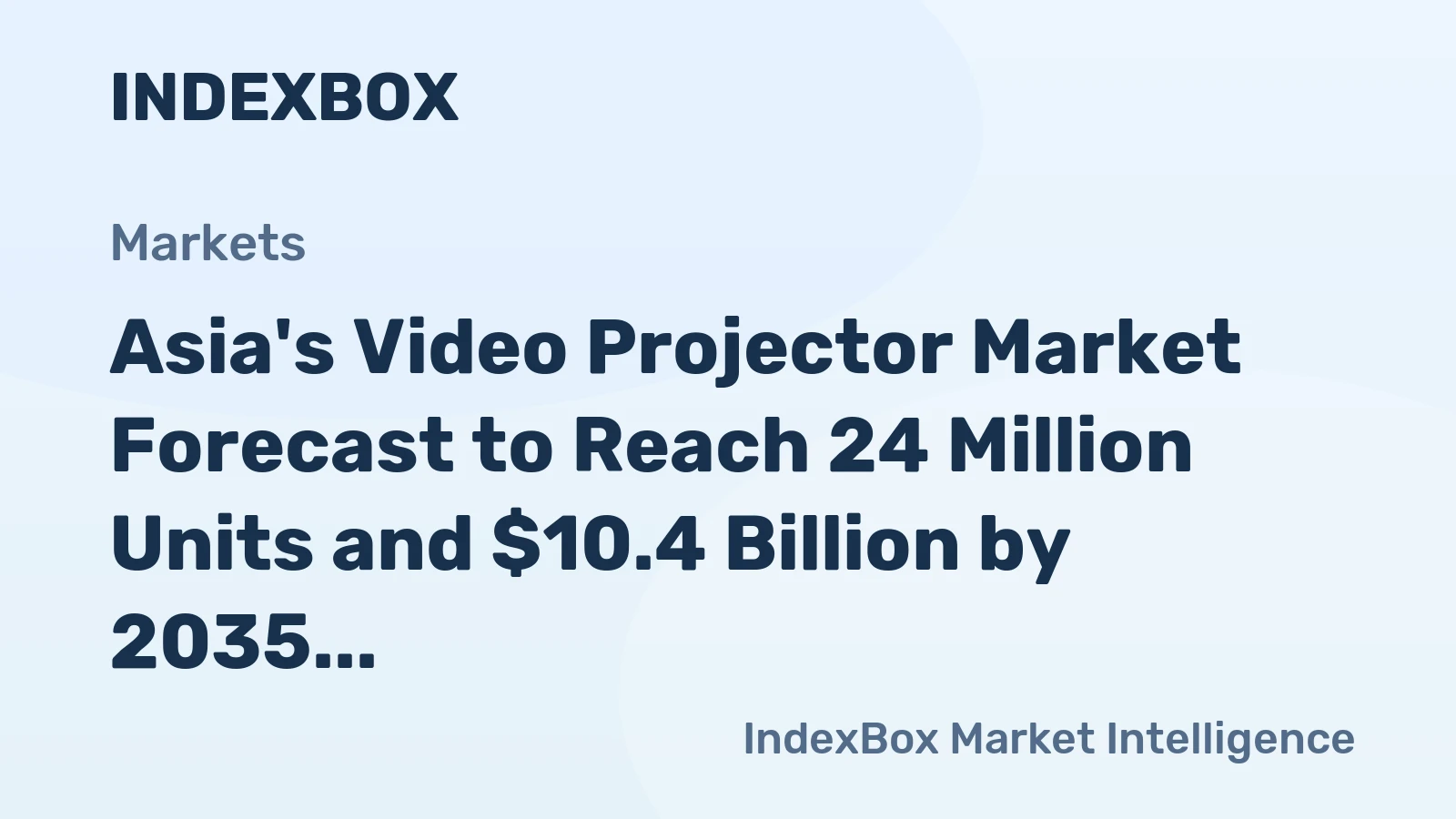 Asia's Video Projector Market Forecast to Reach 24 Million Units and $10.4 Billion by 2035